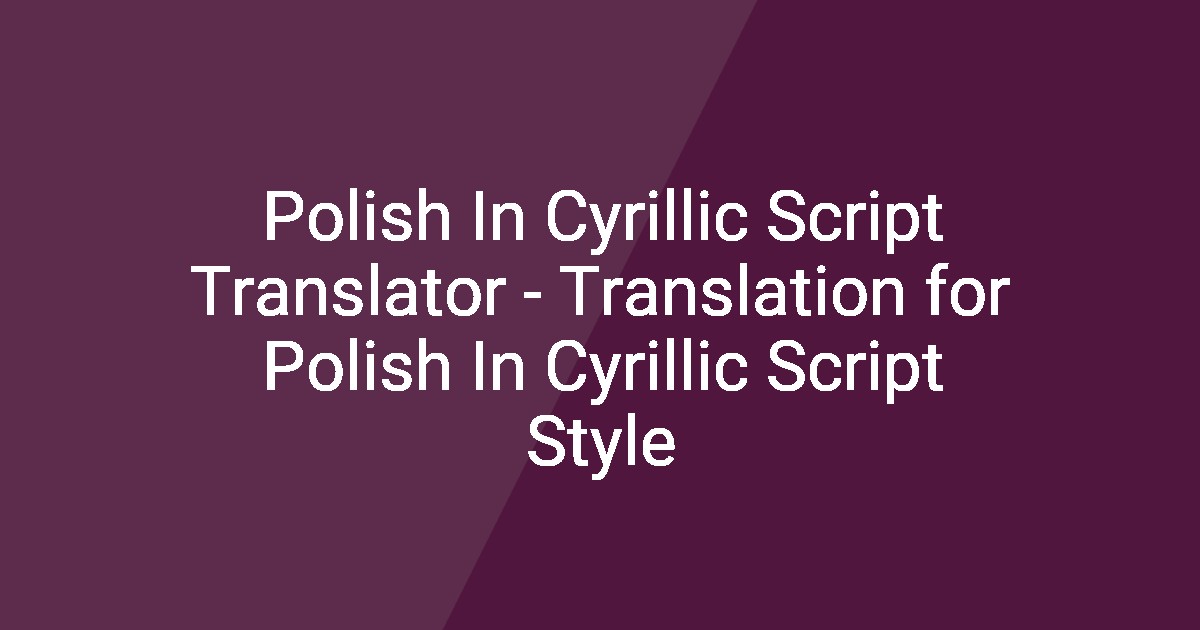Polish In Cyrillic Script Translator - Translation for Polish In ...