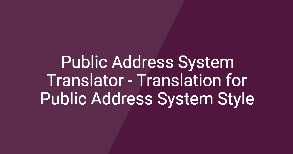Public Address System Translator - Translation for Public Address ...