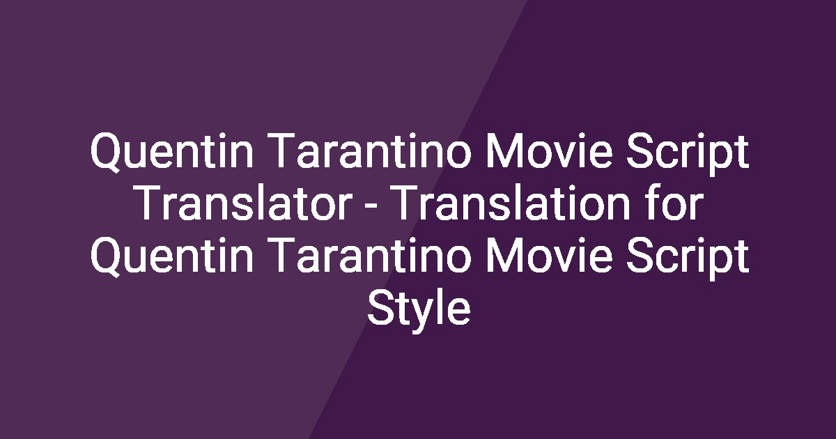 Quentin Tarantino Movie Script Translator - Translation for Quentin ...