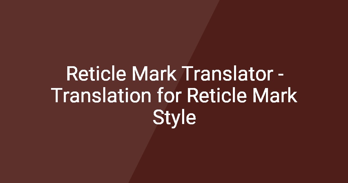 Reticle Mark Translator - Translation for Reticle Mark Style