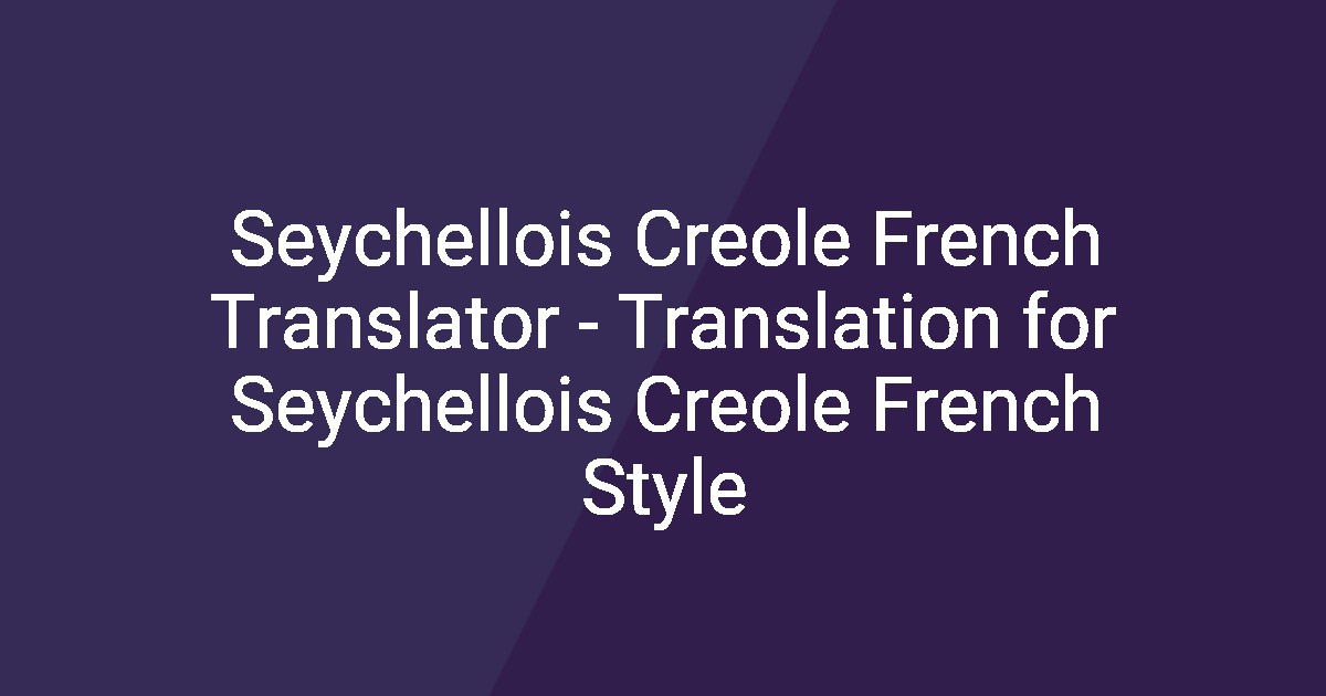 Seychellois Creole French Translator - Translation for Seychellois ...