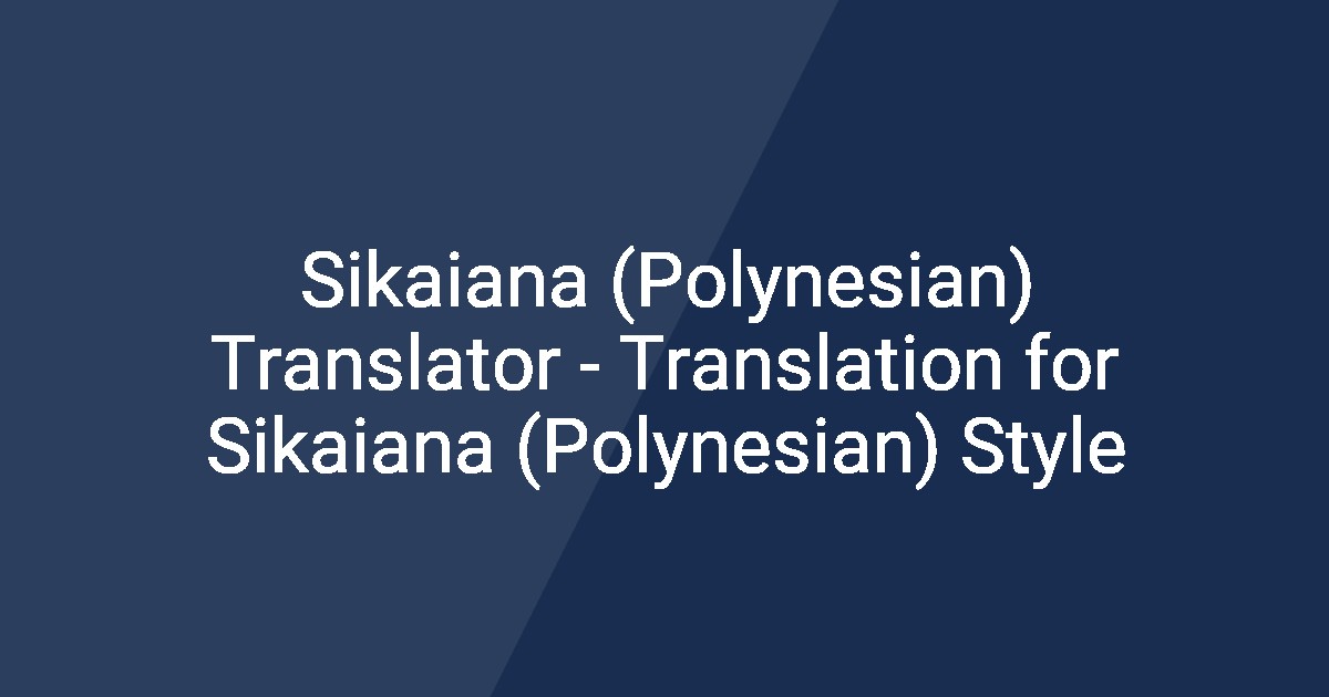 Sikaiana (Polynesian) Translator - Translation for Sikaiana (Polynesian ...