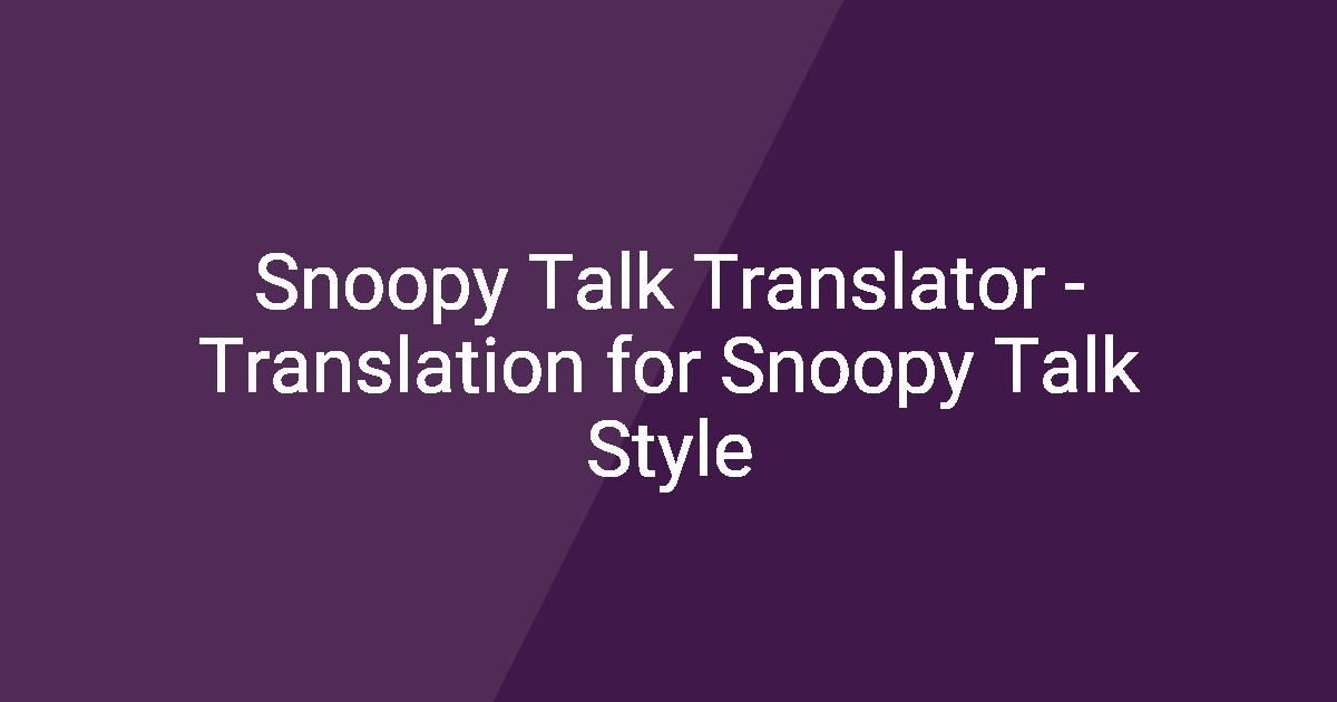 Snoopy Talk Translator Translation For Snoopy Talk Style