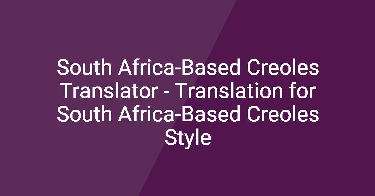 South Africa-Based Creoles Translator - Translation for South Africa ...