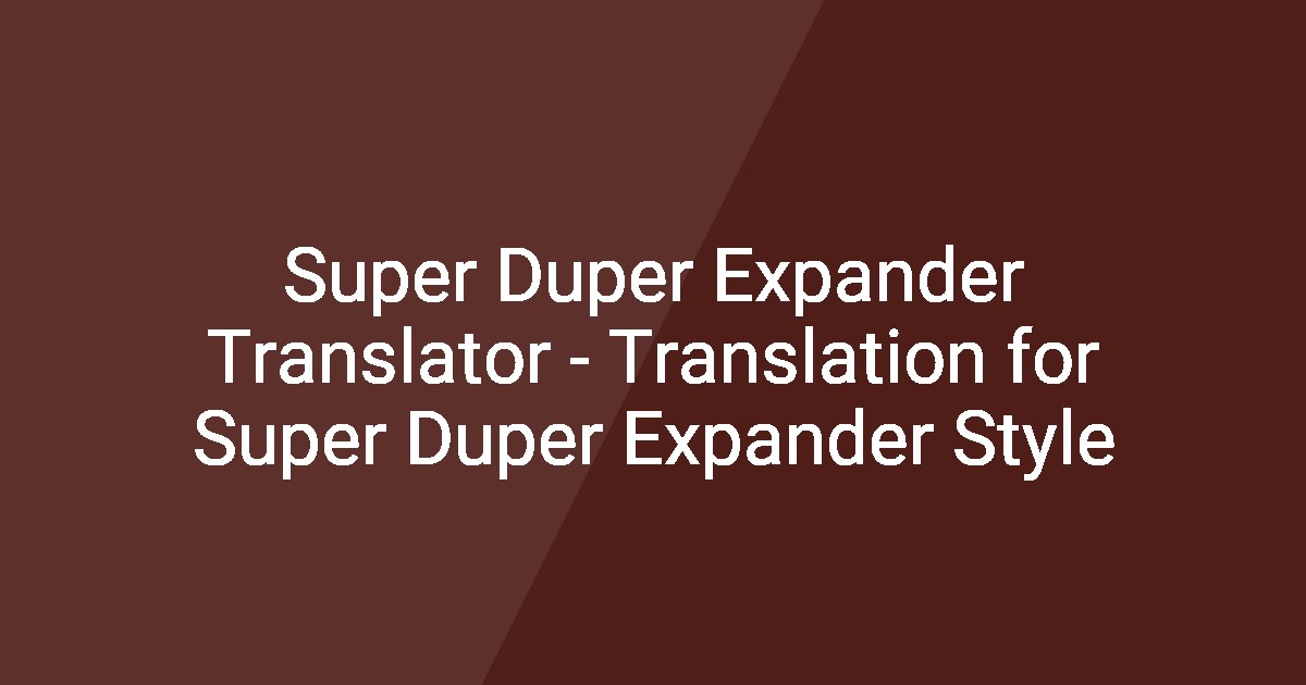 Super Duper Expander Translator - Translation for Super Duper Expander ...