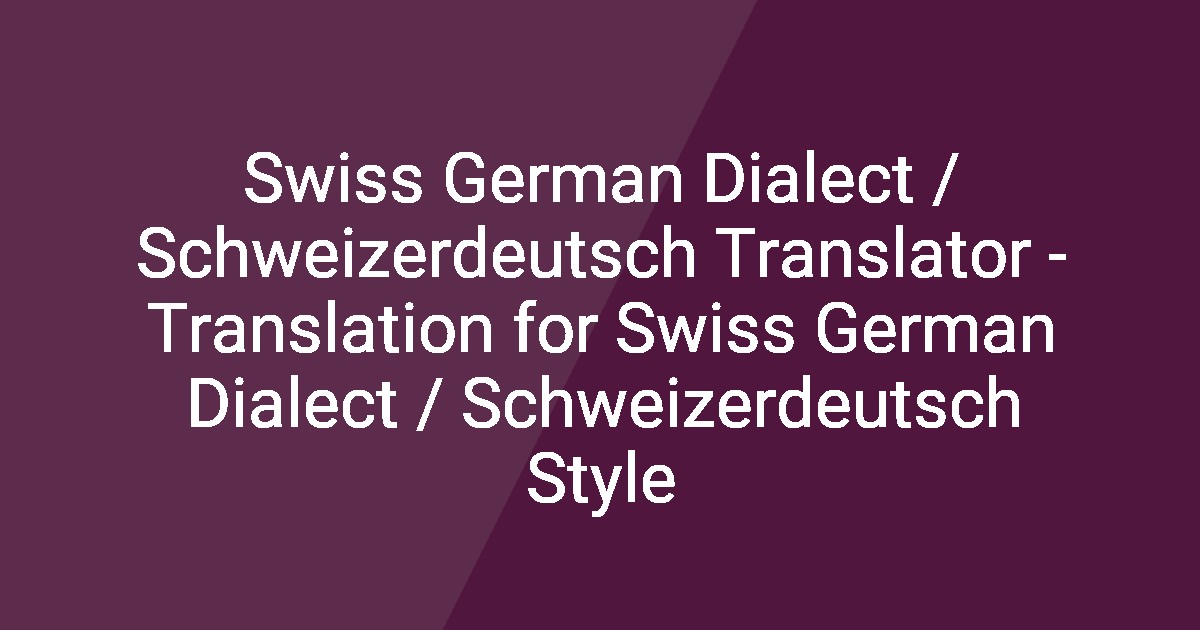 Swiss German Dialect / Schweizerdeutsch Translator - Translation for ...