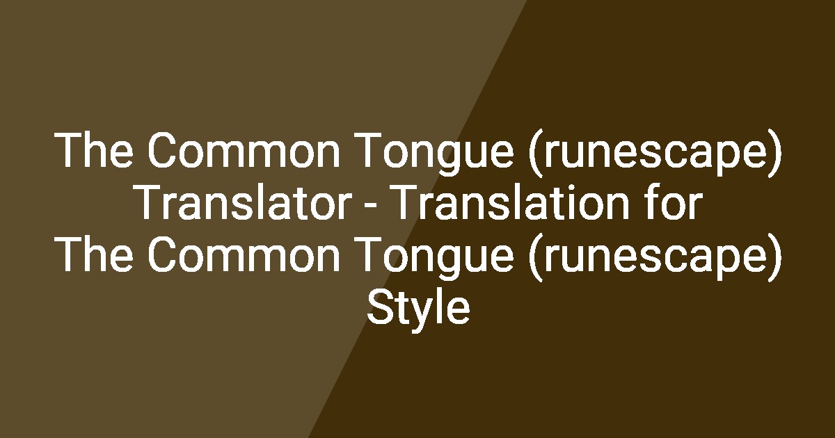The Common Tongue (runescape) Translator - Translation for The Common ...