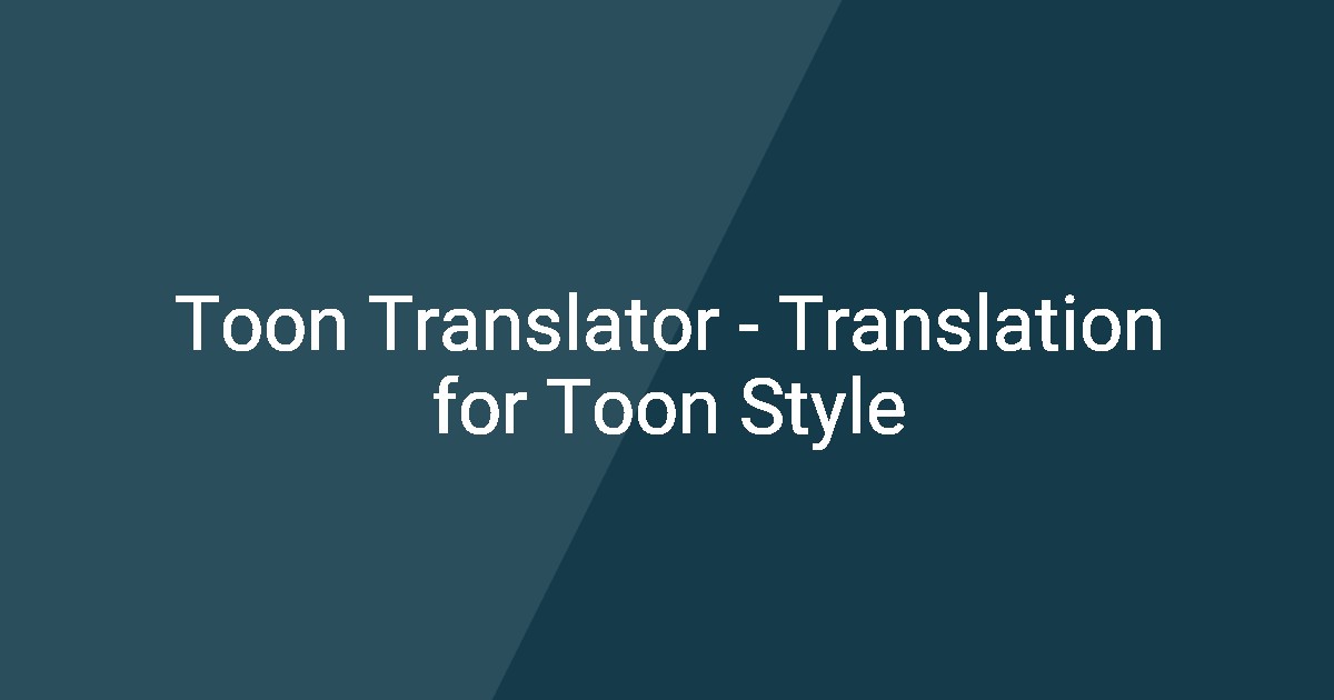 Toon Translator - Translation for Toon Style