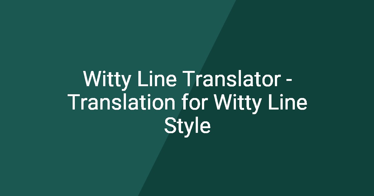 Witty Line Translator - Translation for Witty Line Style