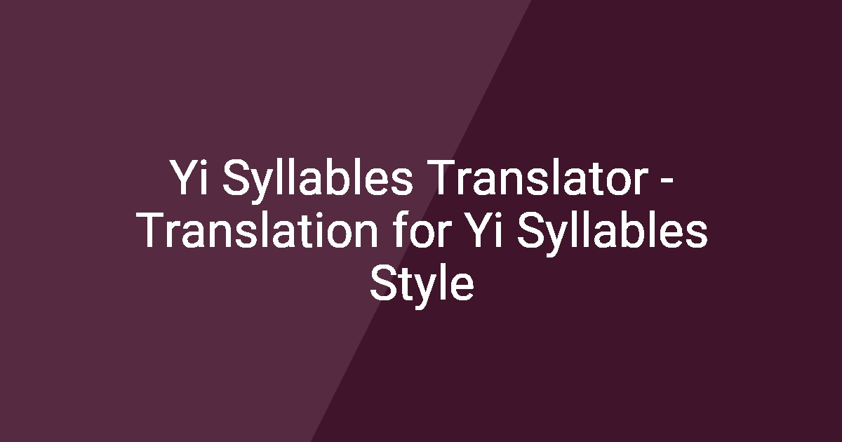 Yi Syllables Translator - Translation for Yi Syllables Style