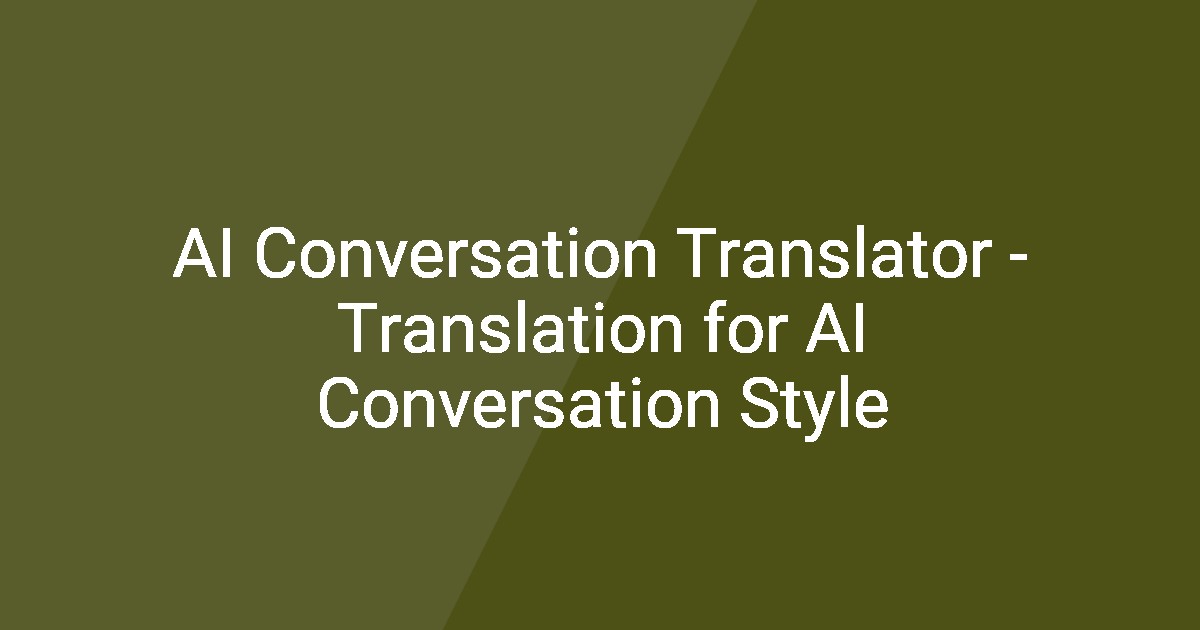 AI Conversation Translator - Translation for AI Conversation Style