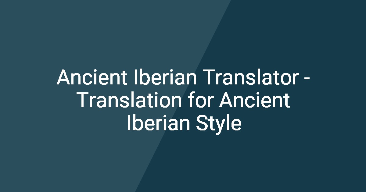 Ancient Iberian Translator - Translation for Ancient Iberian Style