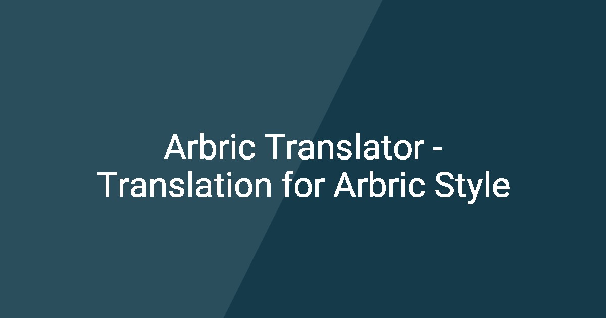 Arbric Translator - Translation for Arbric Style