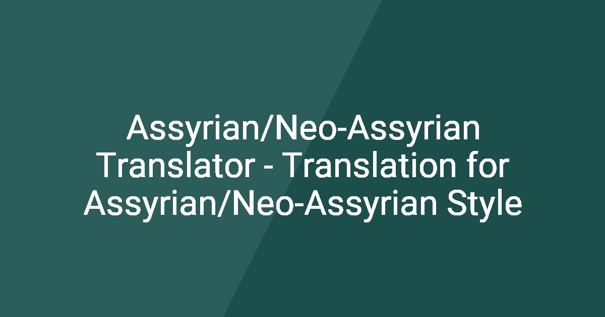 Assyrian/Neo-Assyrian Translator - Translation for Assyrian/Neo ...