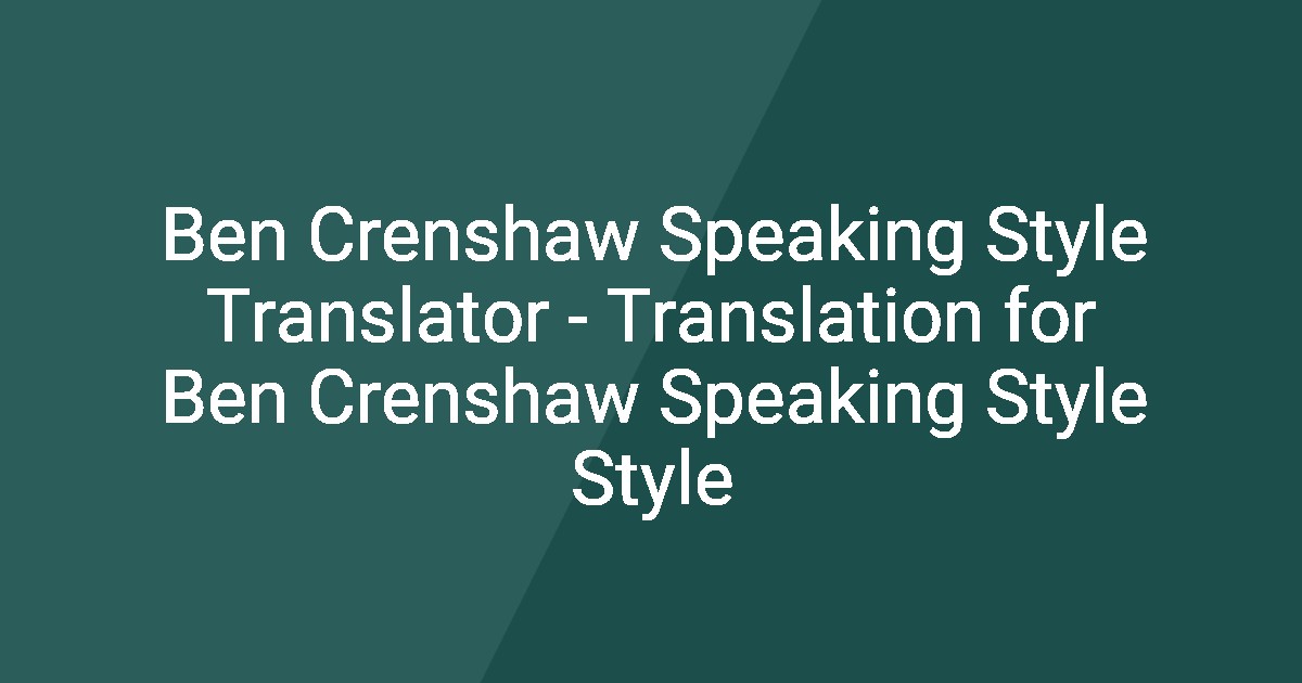 Ben Crenshaw Speaking Style Translator - Translation for Ben Crenshaw ...