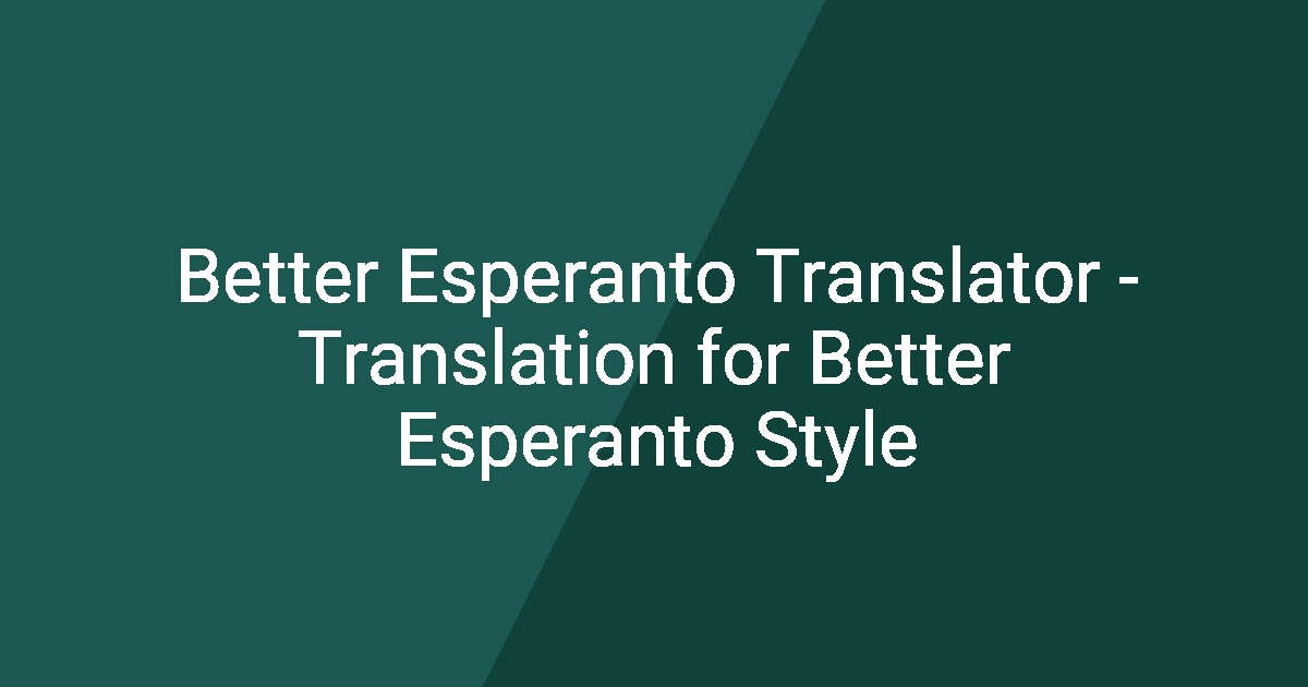 Better Esperanto Translator - Translation for Better Esperanto Style