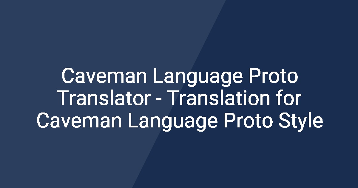 Caveman Language Proto Translator - Translation for Caveman Language ...