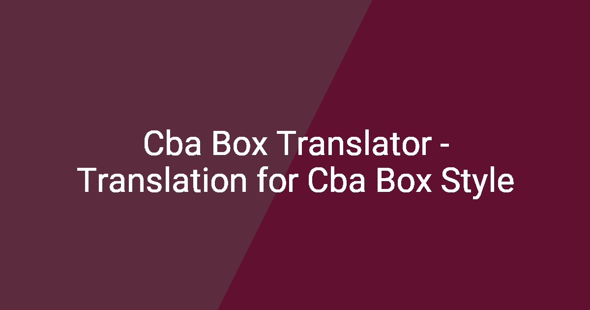 Cba Box Translator - Translation for Cba Box Style