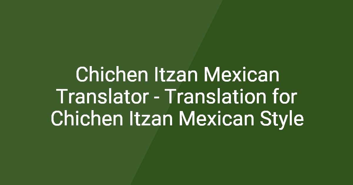 Chichen Itzan Mexican Translator - Translation for Chichen Itzan ...
