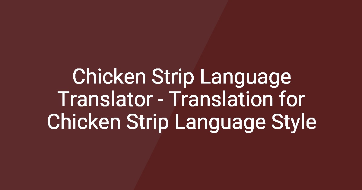 Chicken Strip Language Translator - Translation for Chicken Strip ...