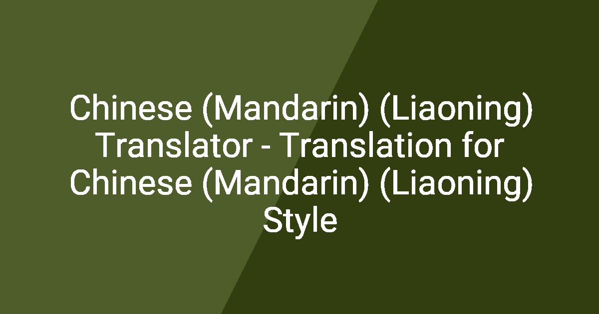 Chinese (Mandarin) (Liaoning) Translator - Translation for Chinese ...