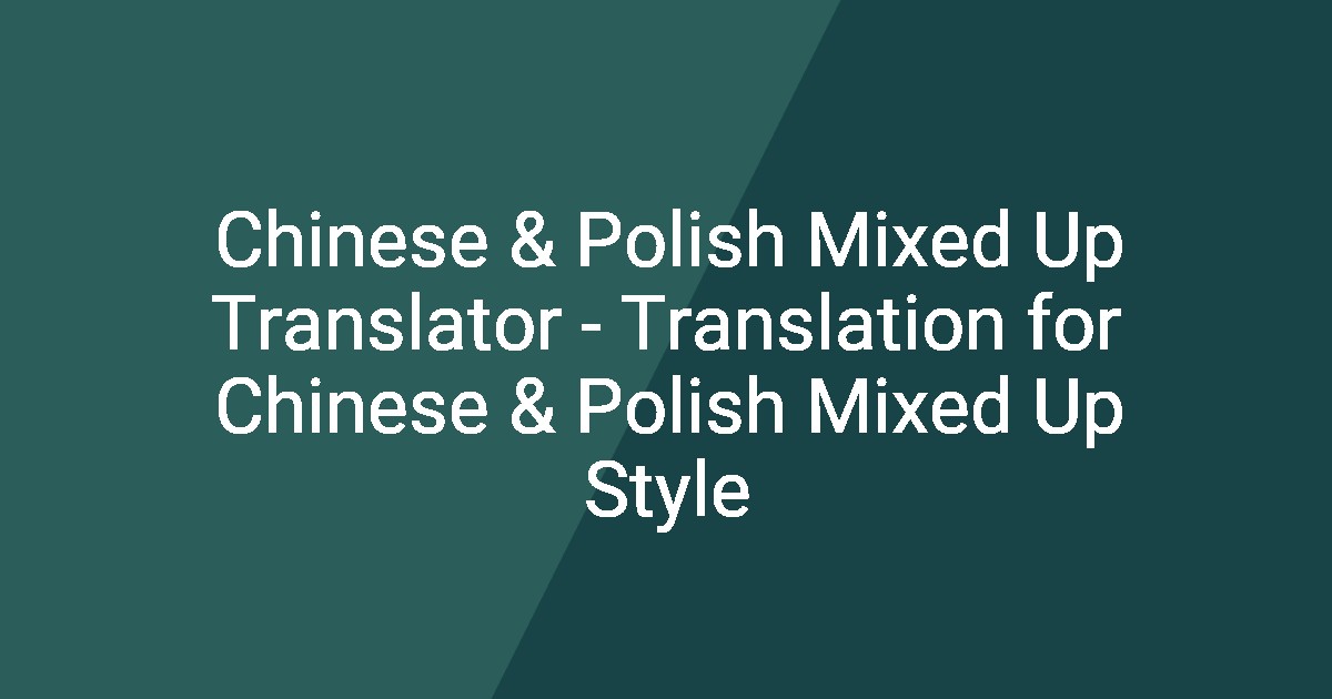 Chinese & Polish Mixed Up Translator - Translation for Chinese & Polish ...