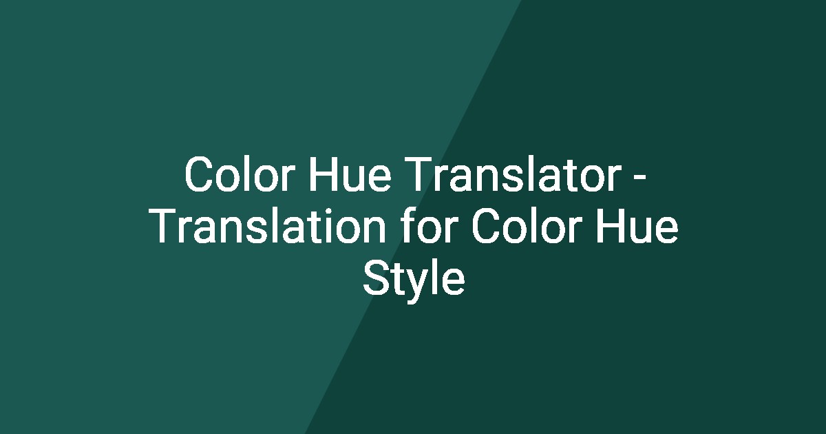 Color Hue Translator - Translation for Color Hue Style