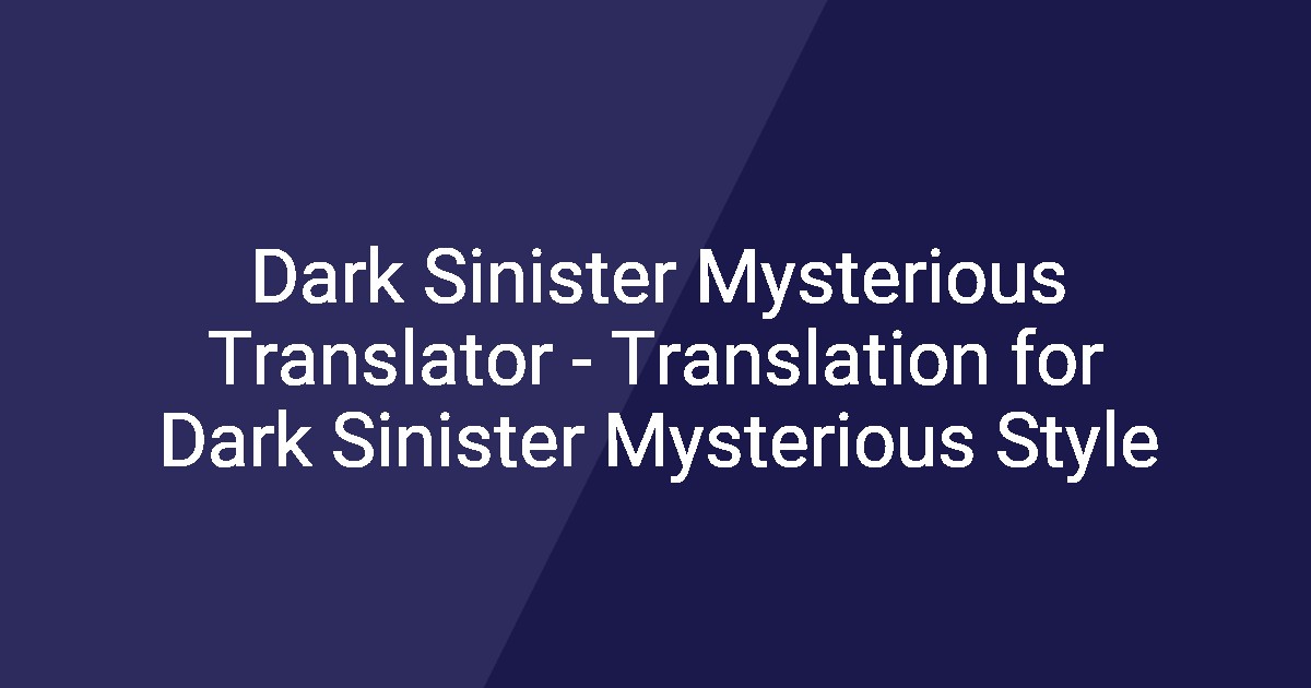 Dark Sinister Mysterious Translator - Translation for Dark Sinister ...