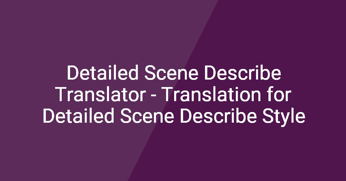 Detailed Scene Describe Translator - Translation for Detailed Scene ...