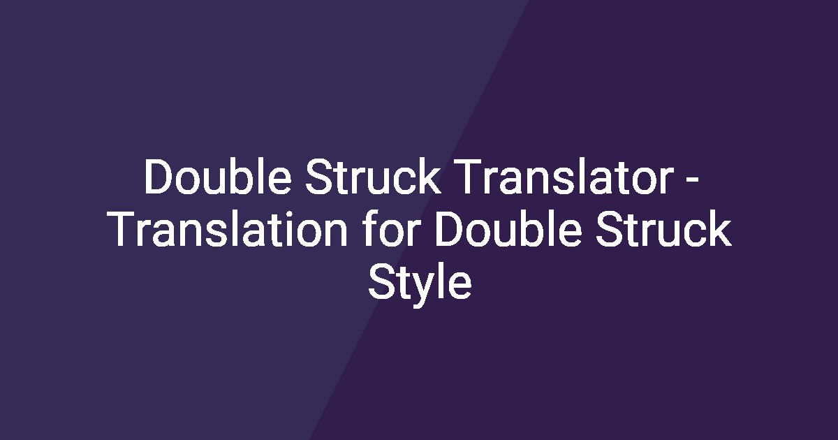 Double Struck Translator - Translation for Double Struck Style