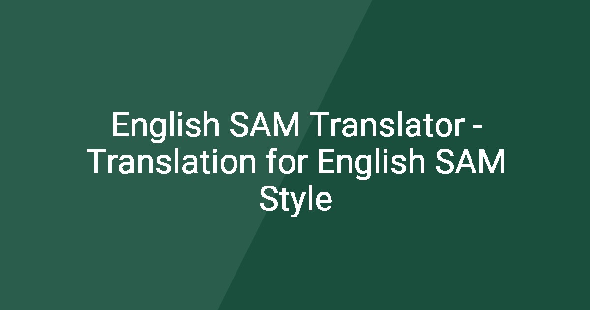 English SAM Translator - Translation for English SAM Style