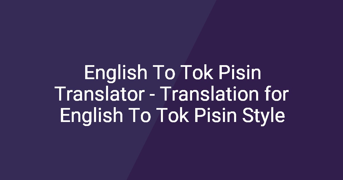 English To Tok Pisin Translator - Translation for English To Tok Pisin ...