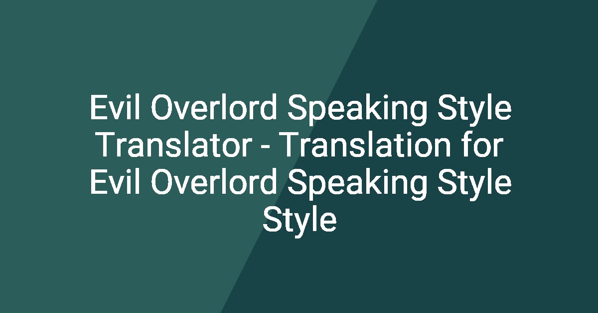 Evil Overlord Speaking Style Translator - Translation for Evil Overlord ...