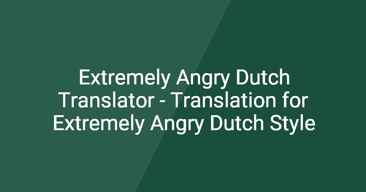 Extremely Angry Dutch Translator - Translation for Extremely Angry ...