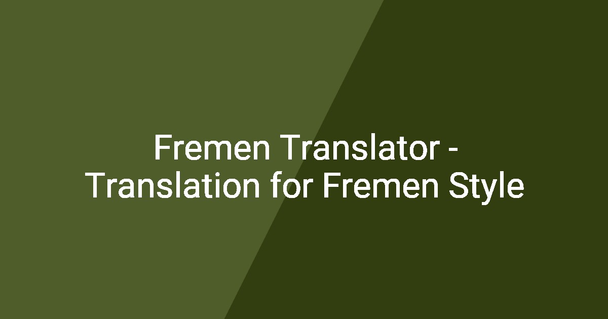 Fremen Translator - Translation for Fremen Style