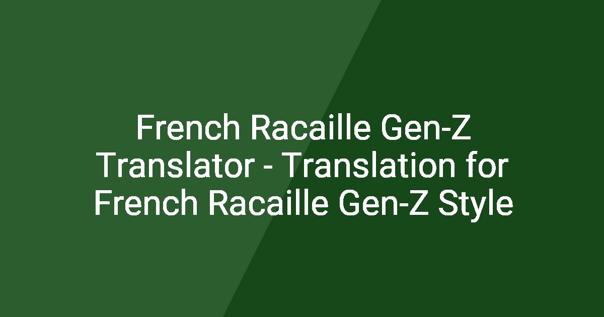 French Racaille Gen-Z Translator - Translation for French Racaille Gen ...