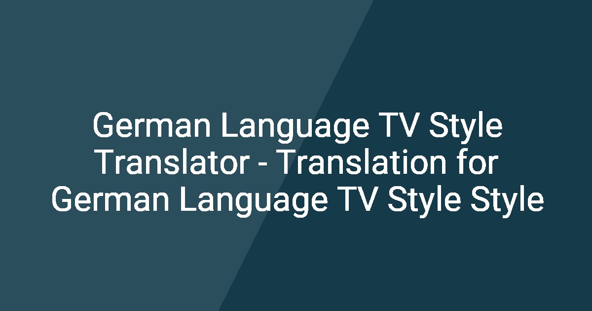 German Language TV Style Translator - Translation for German Language ...