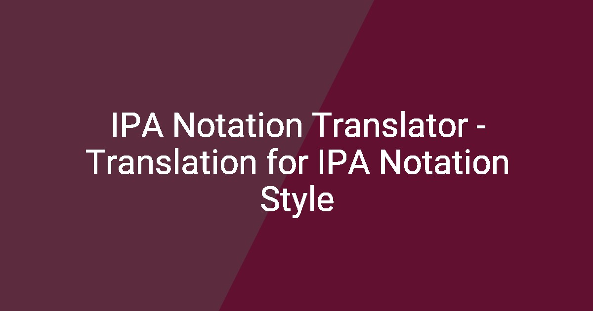 IPA Notation Translator - Translation for IPA Notation Style