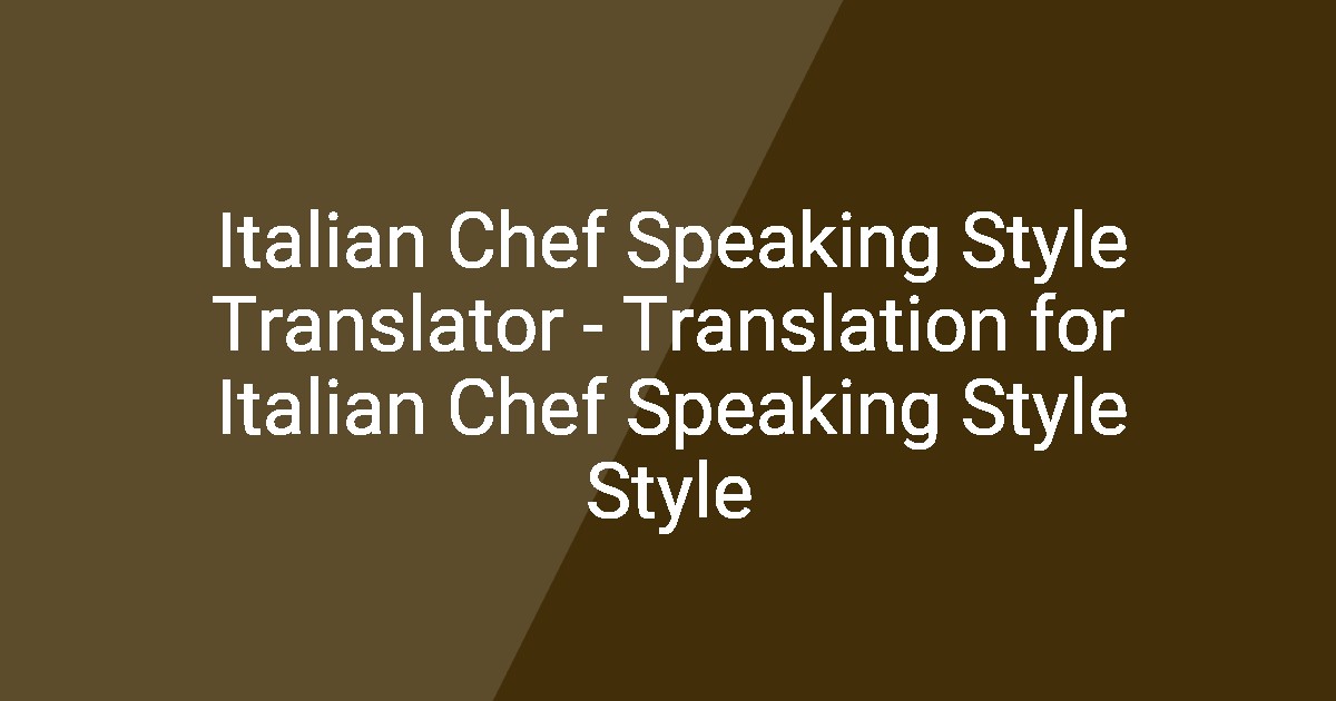 Italian Chef Speaking Style Translator - Translation for Italian Chef ...