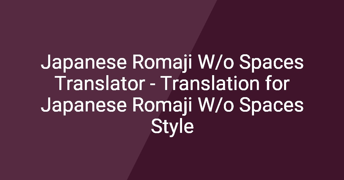 Japanese Romaji W/o Spaces Translator - Translation for Japanese Romaji ...
