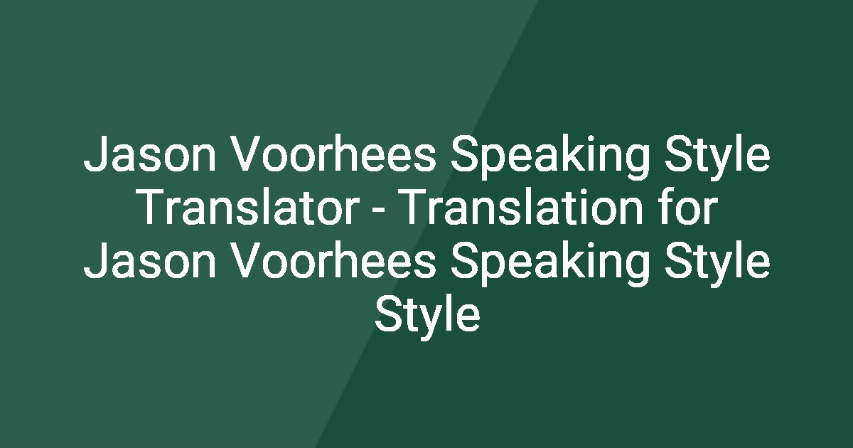 Jason Voorhees Speaking Style Translator - Translation for Jason ...