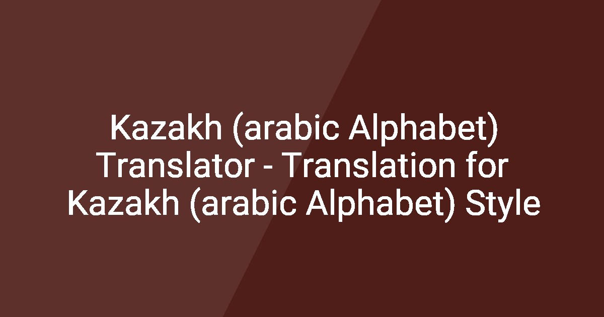 Kazakh (arabic Alphabet) Translator - Translation for Kazakh (arabic ...