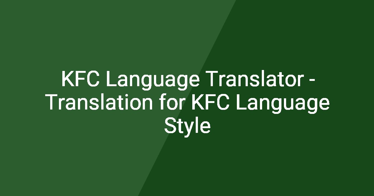 KFC Language Translator - Translation for KFC Language Style