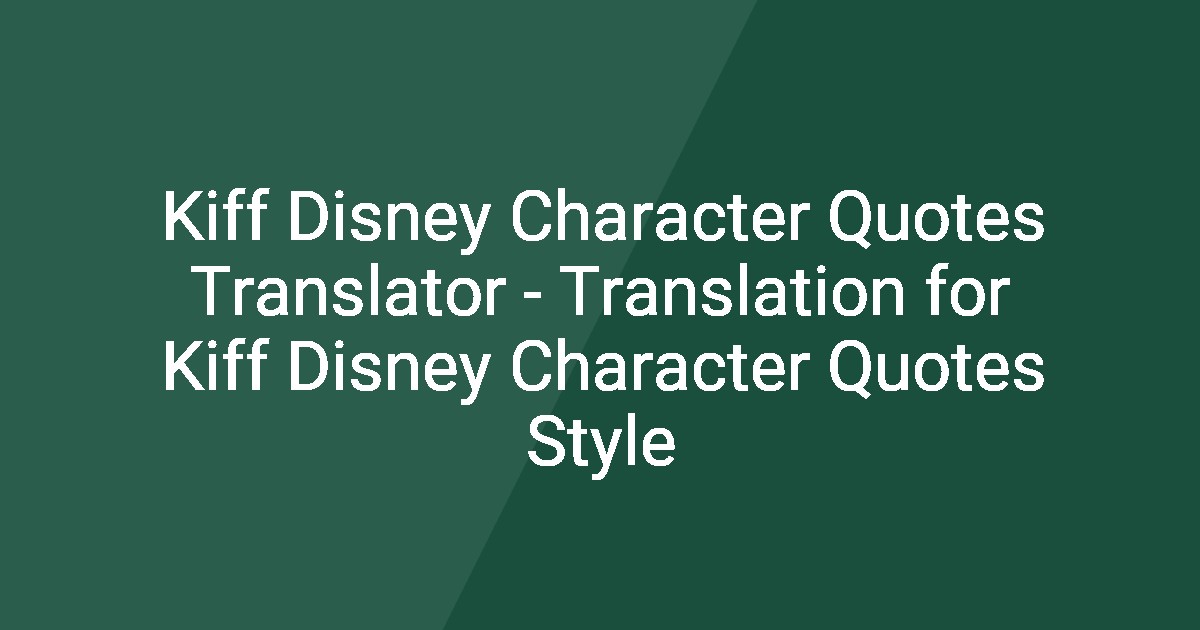 Kiff Disney Character Quotes Translator - Translation for Kiff Disney ...