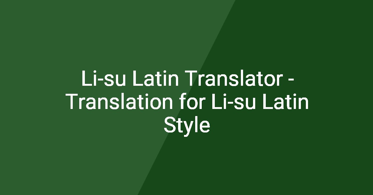 Li-su Latin Translator - Translation for Li-su Latin Style