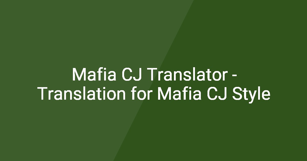 Mafia CJ Translator - Translation for Mafia CJ Style