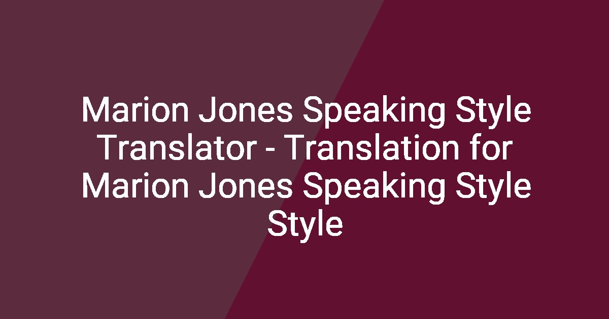 Marion Jones Speaking Style Translator - Translation for Marion Jones ...