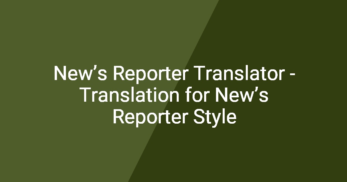 New’s Reporter Translator - Translation for New’s Reporter Style