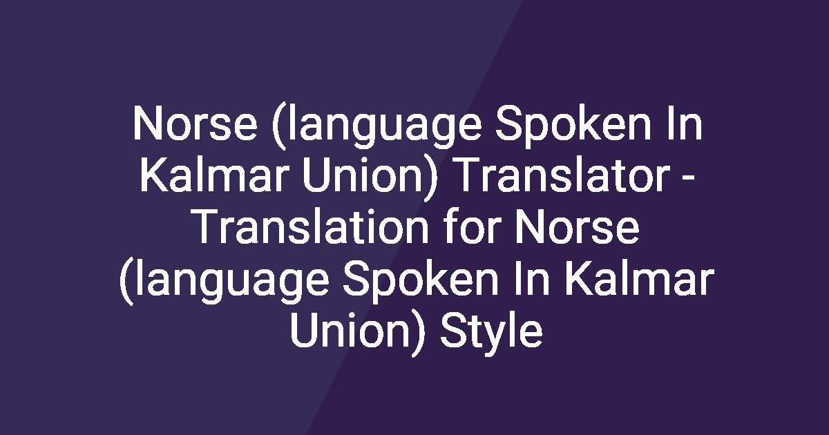 Norse (language Spoken In Kalmar Union) Translator - Translation for ...