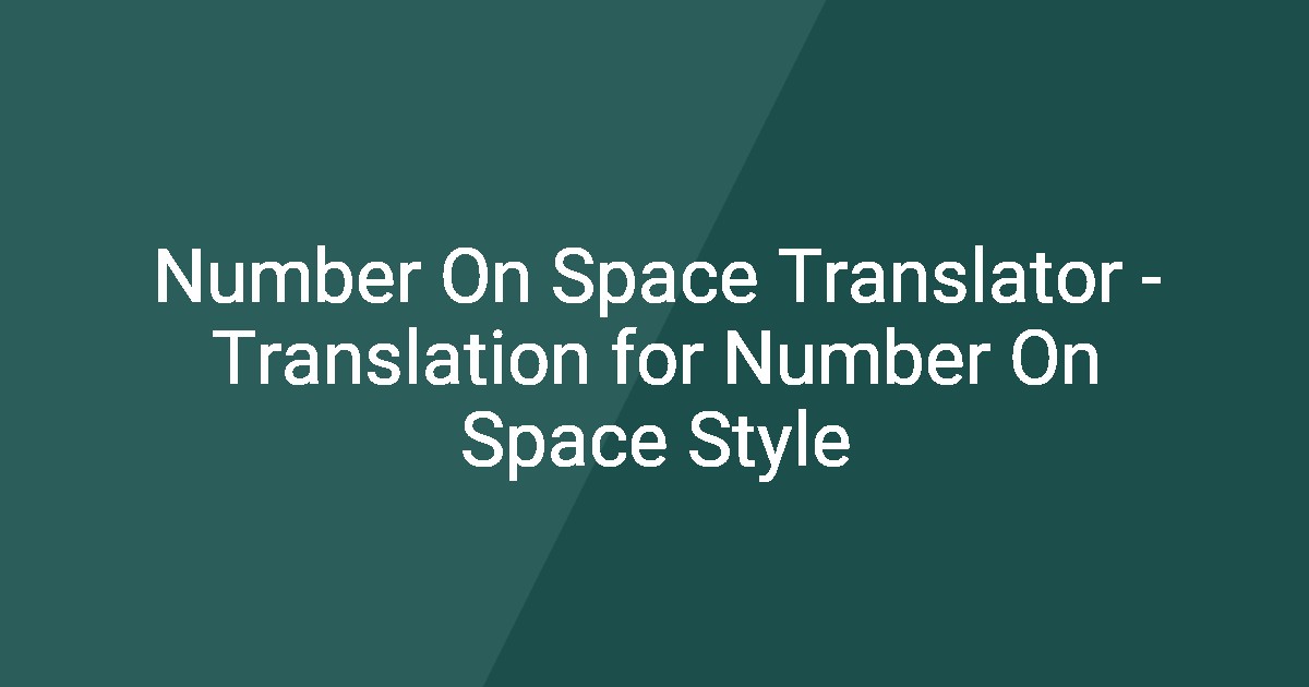 Number On Space Translator - Translation for Number On Space Style